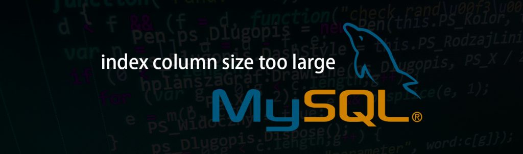 簡單解決 MySQL：index column size too large 錯誤 - 趙大衛 筆記